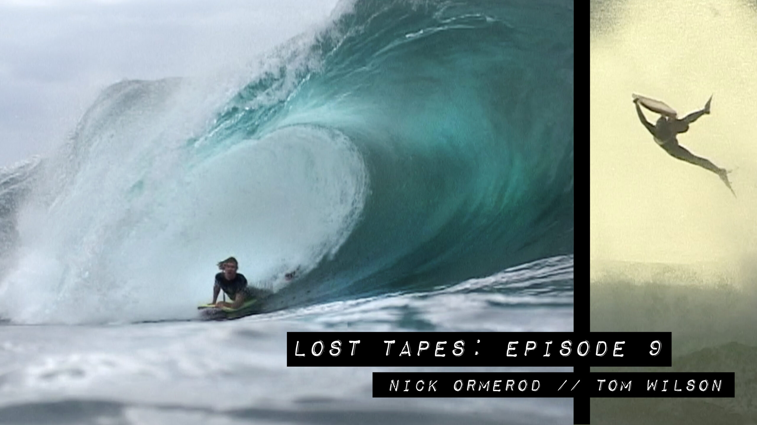 » Lost Tapes EP9: Nick Ormerod // Tom Wilson We Bodyboard ...